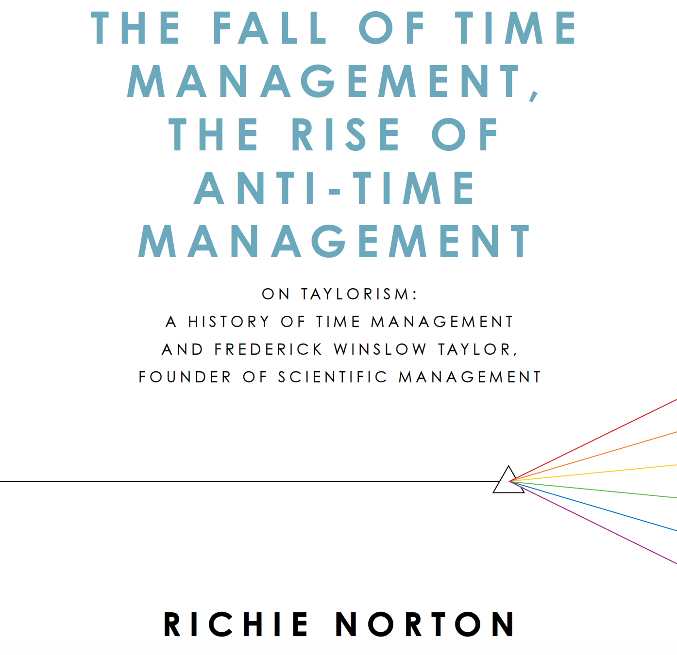 Fall-of-Time-Management-Rise-of-Anti-Time-Management-by-Richie-Norton ... Fall-of-Time-Management-Rise-of-Anti-Time-Management-by-Richie-Norton ...